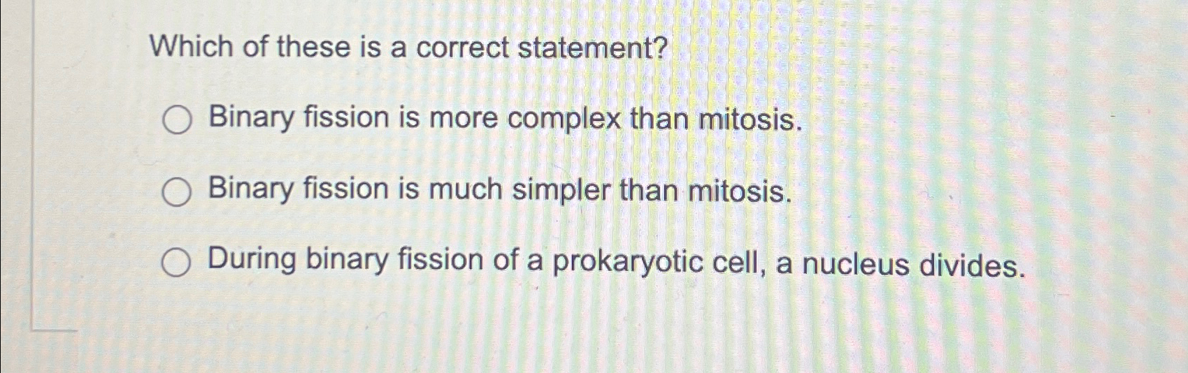 Solved Which of these is a correct statement?Binary fission | Chegg.com