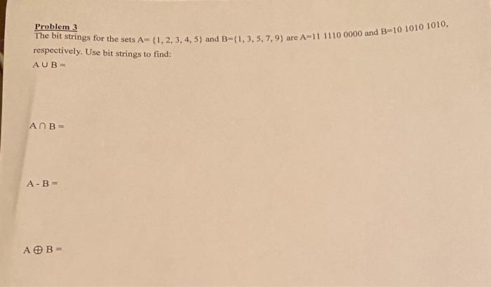 Solved Problem 3 The bit strings for the sets A={1,2,3,4,5} | Chegg.com