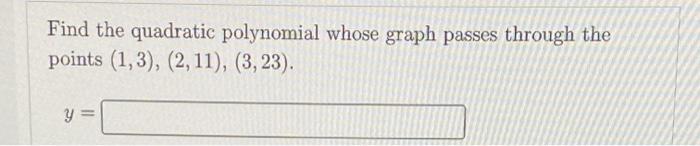 Solved Find the quadratic polynomial whose graph passes | Chegg.com