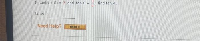 Solved If tan(A+B)=7 and tanB=43, find tanA. | Chegg.com