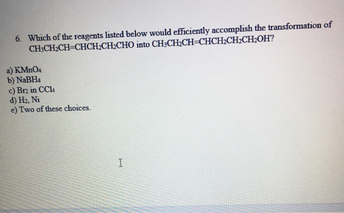Solved 6. Which of the reagents listed below would | Chegg.com