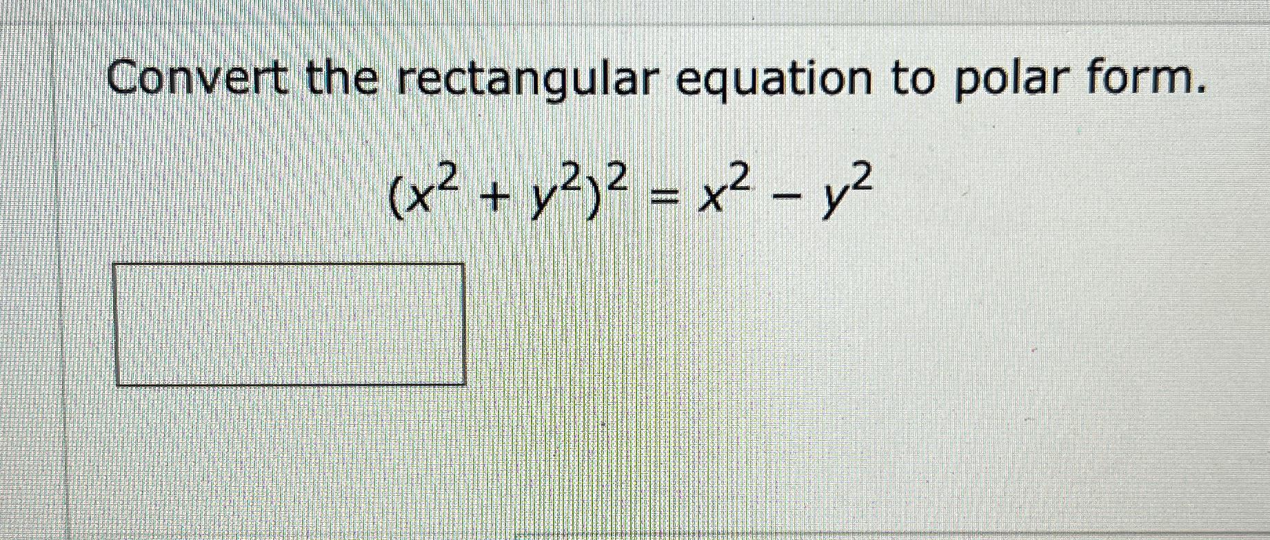Solved Convert the rectangular equation to polar | Chegg.com