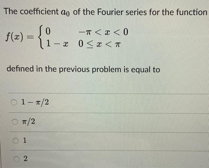 Solved The coefficient a0 of the Fourier series for the | Chegg.com