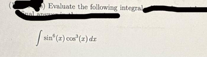 Solved ∫sin6(x)cos3(x)dx | Chegg.com