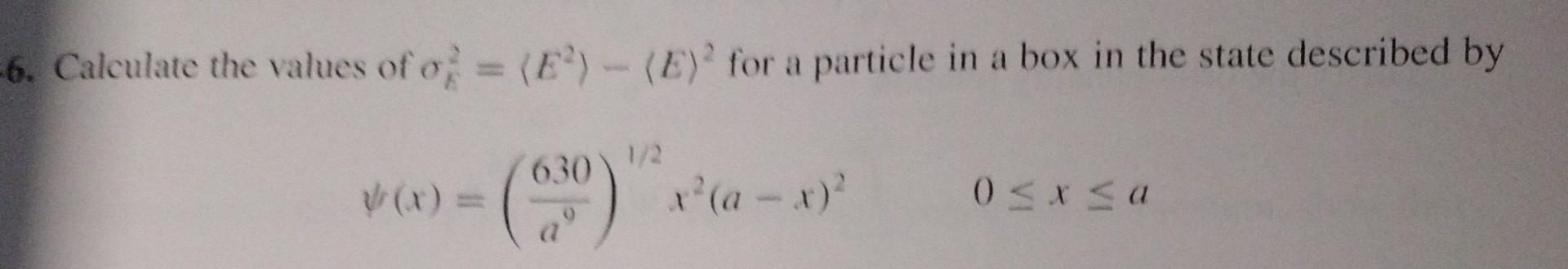 Solved 6. Calculate the values of σE2= E2 − E 2 for a | Chegg.com