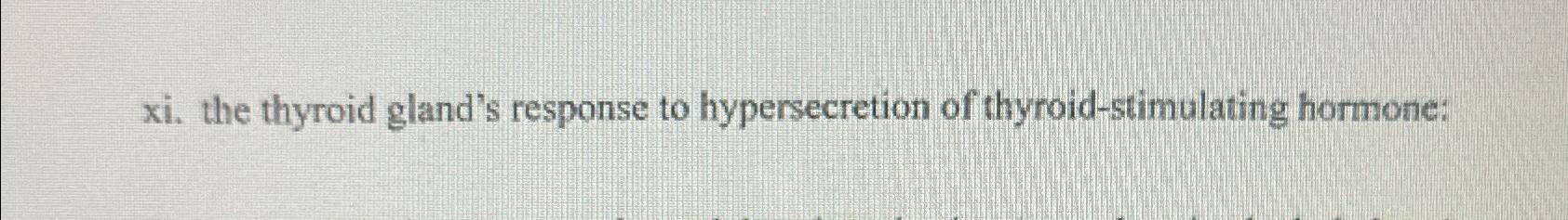 Solved xi. ﻿the thyroid gland's response to hypersecretion | Chegg.com