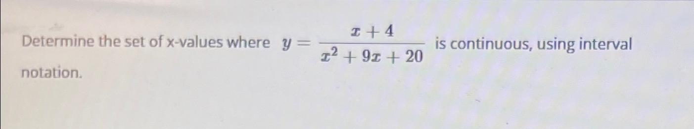 Solved Determine the set of x-values where y=x+4x2+9x+20 ﻿is | Chegg.com