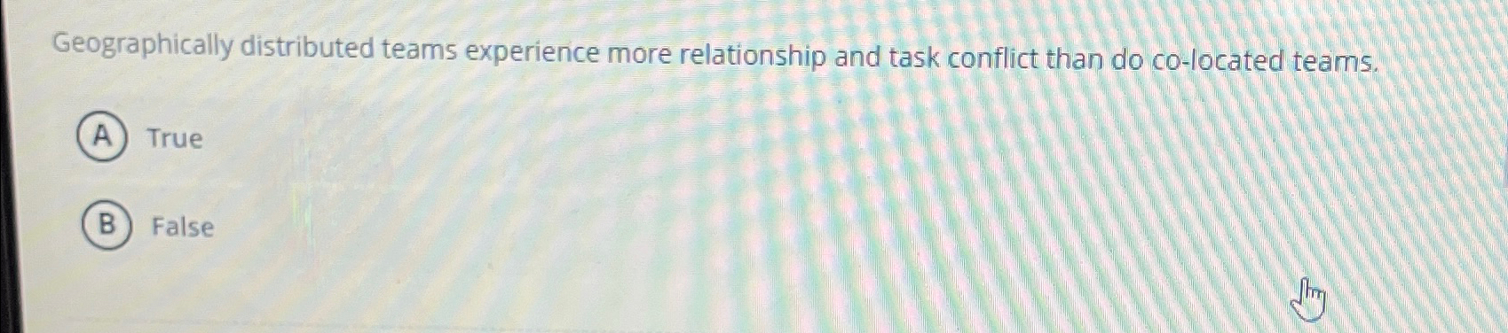 Solved Geographically distributed teams experience more | Chegg.com