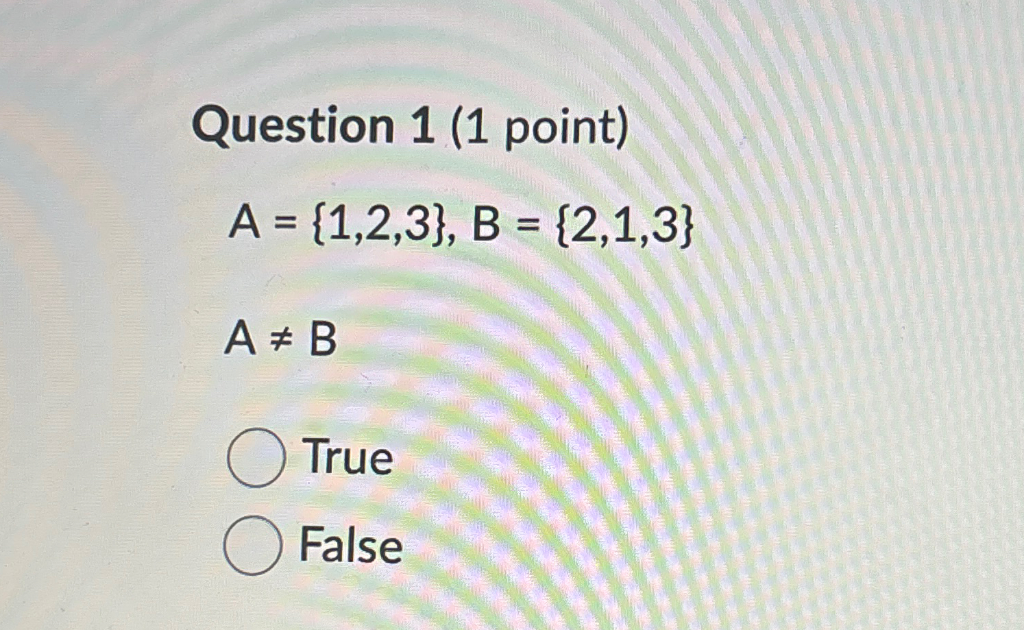 Solved Question 1 (1 ﻿point)A={1,2,3},B={2,1,3}A≠B | Chegg.com