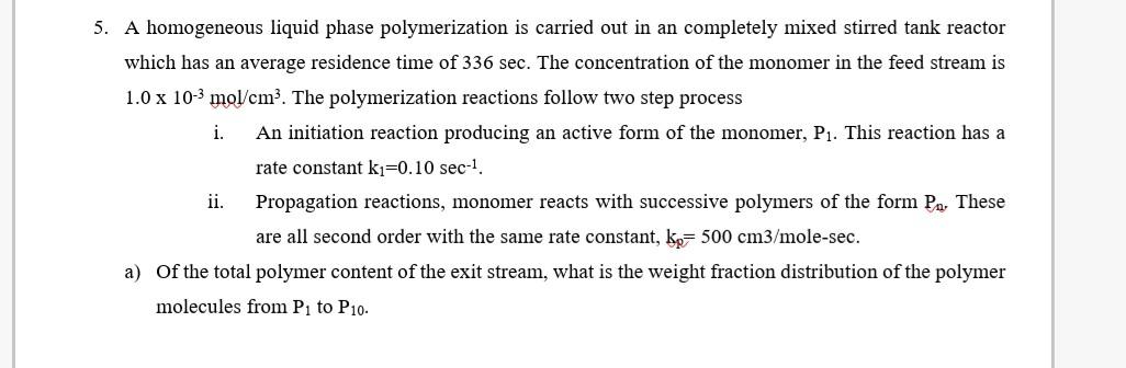 Solved 5. A homogeneous liquid phase polymerization is | Chegg.com