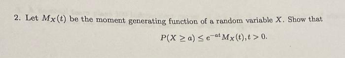 Solved a 2. Let Mx(t) be the moment generating function of a | Chegg.com