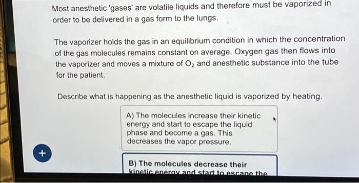 Solved + Most anesthetic 'gases' are volatile liquids and | Chegg.com