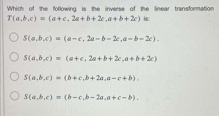 Solved Which of the following is the inverse of the linear | Chegg.com