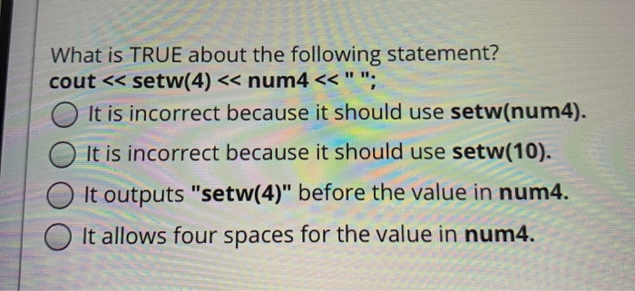 Solved What is TRUE about the following statement? cout