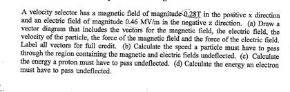 Solved A velocity selector has a magnetic field of magnitude | Chegg.com