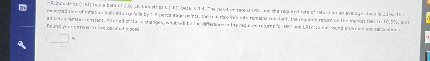 Solved HR Industries (HRI) ﻿has a beta of 1.8 ﻿; LR | Chegg.com