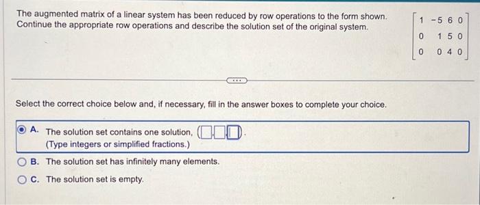 Solved The augmented matrix of a linear system has been | Chegg.com