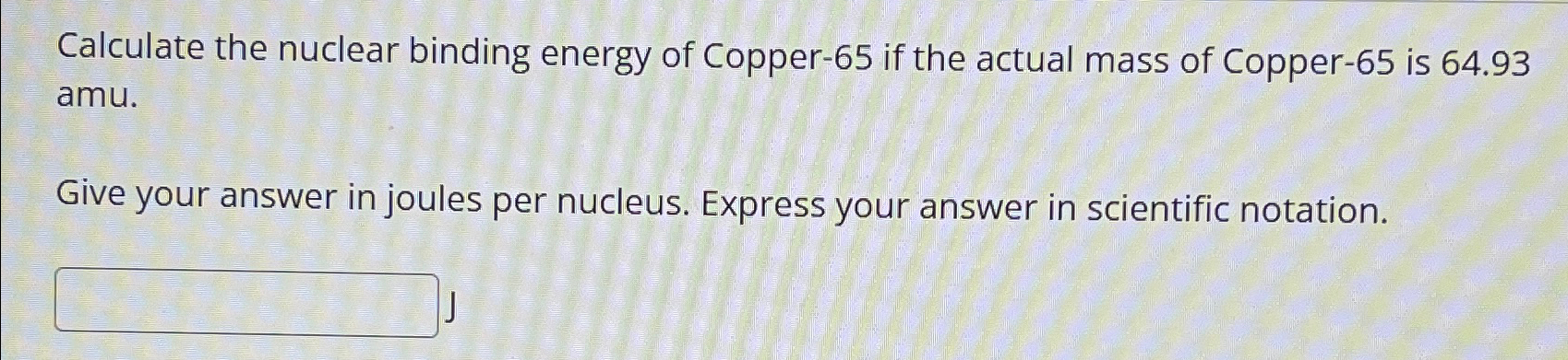 Solved Calculate the nuclear binding energy of Copper-65 ﻿if | Chegg.com