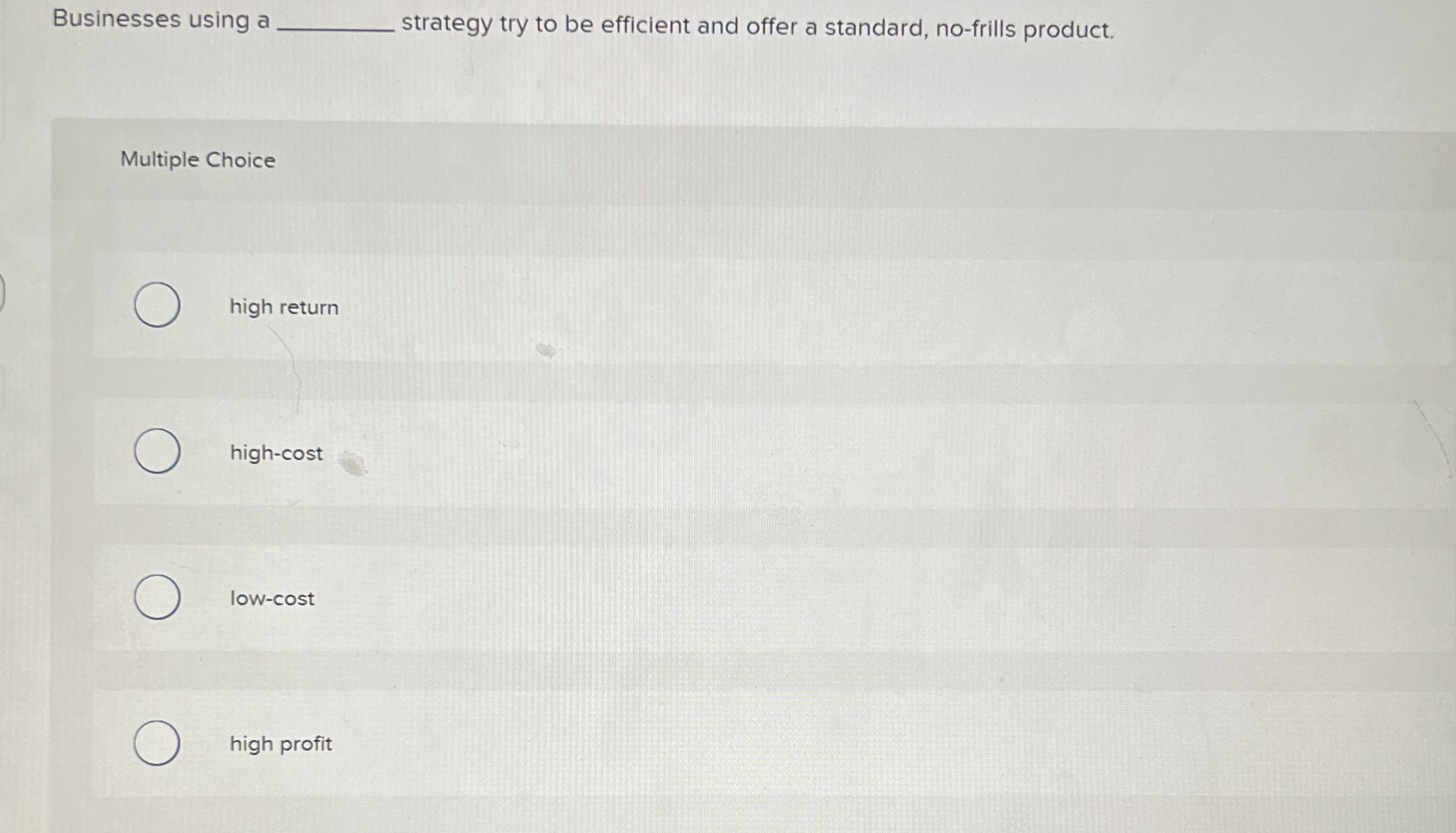 Solved Businesses using astrategy try to be efficient and | Chegg.com