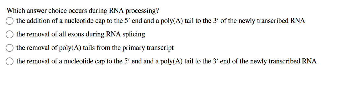 Solved Which answer choice occurs during RNA processing?the | Chegg.com