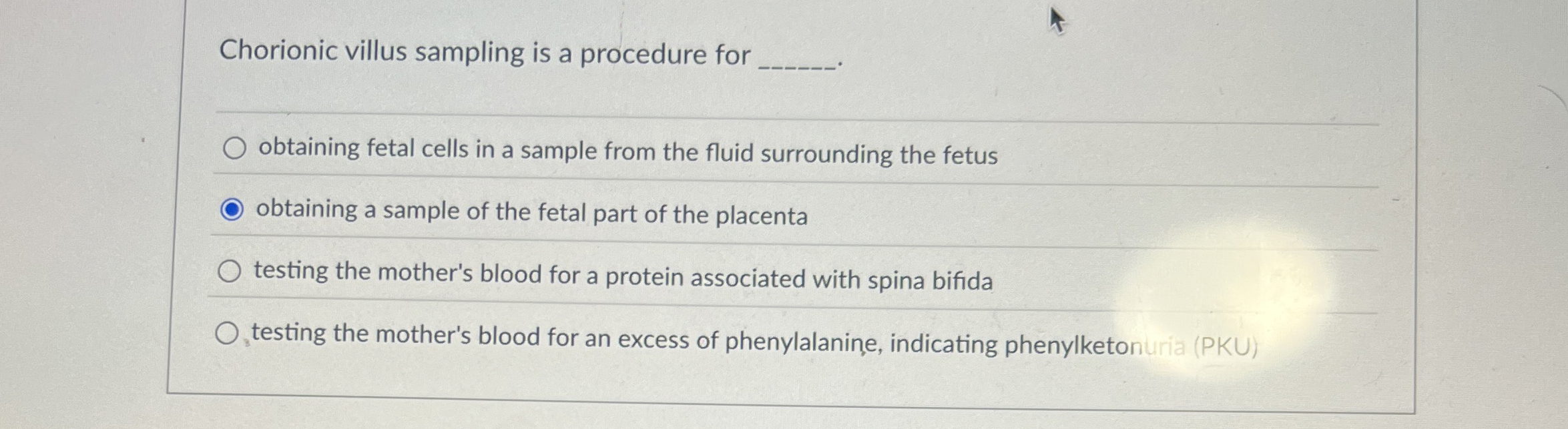 Solved Chorionic villus sampling is a procedure forobtaining | Chegg.com