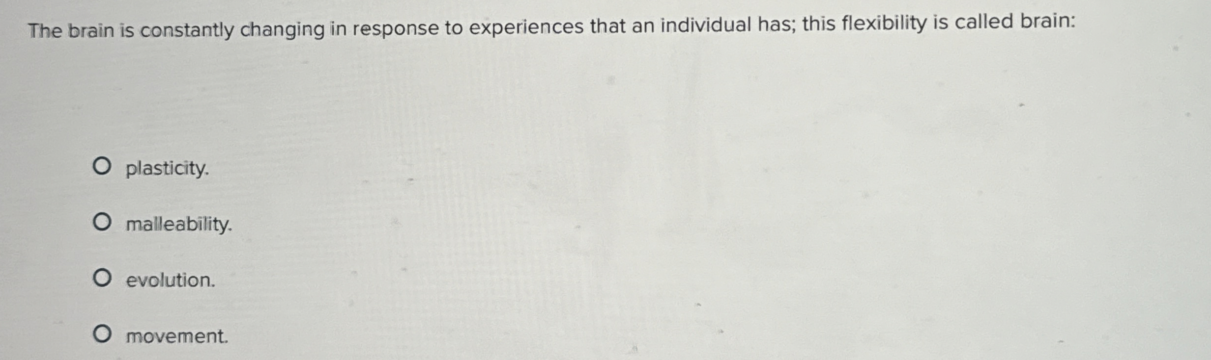 Solved The brain is constantly changing in response to | Chegg.com