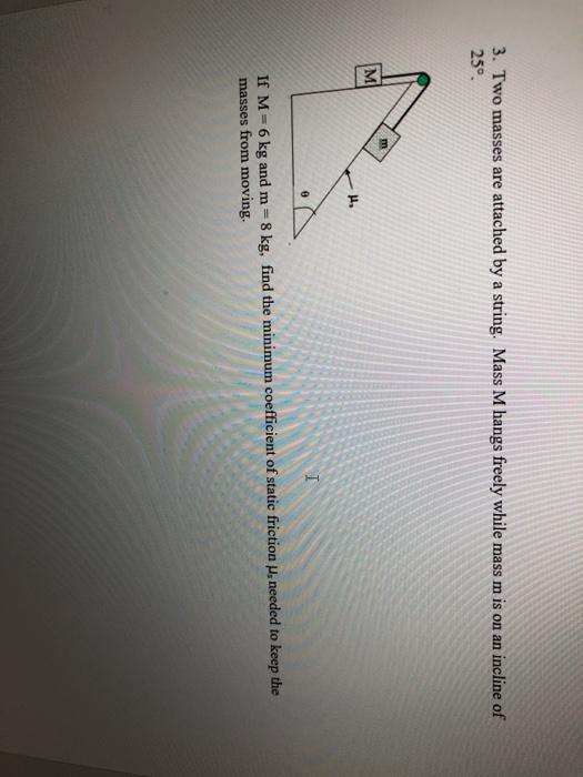 Solved 3. Two masses are attached by a string. Mass M hangs | Chegg.com