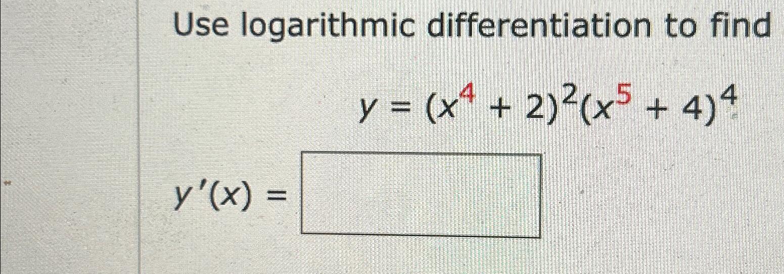 Solved Use logarithmic differentiation to | Chegg.com