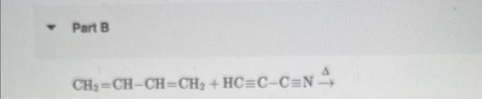 Solved CH2=CH−CH=CH2+CH2=CH−CH=CH2+HC≡C−C≡N→Δ Part D | Chegg.com