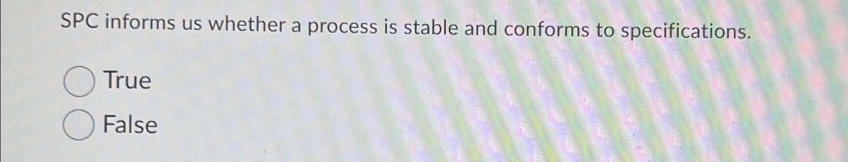 Solved SPC informs us whether a process is stable and | Chegg.com