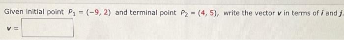 Solved Given initial point P1 = (-9, 2) and terminal point | Chegg.com