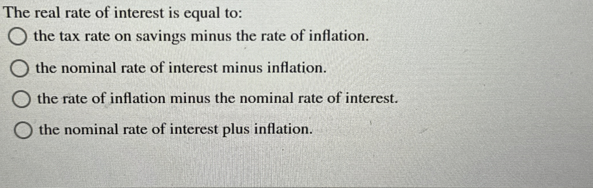 Solved The real rate of interest is equal to:the tax rate on | Chegg.com