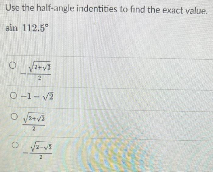 Solved Use the half-angle indentities to find the exact | Chegg.com