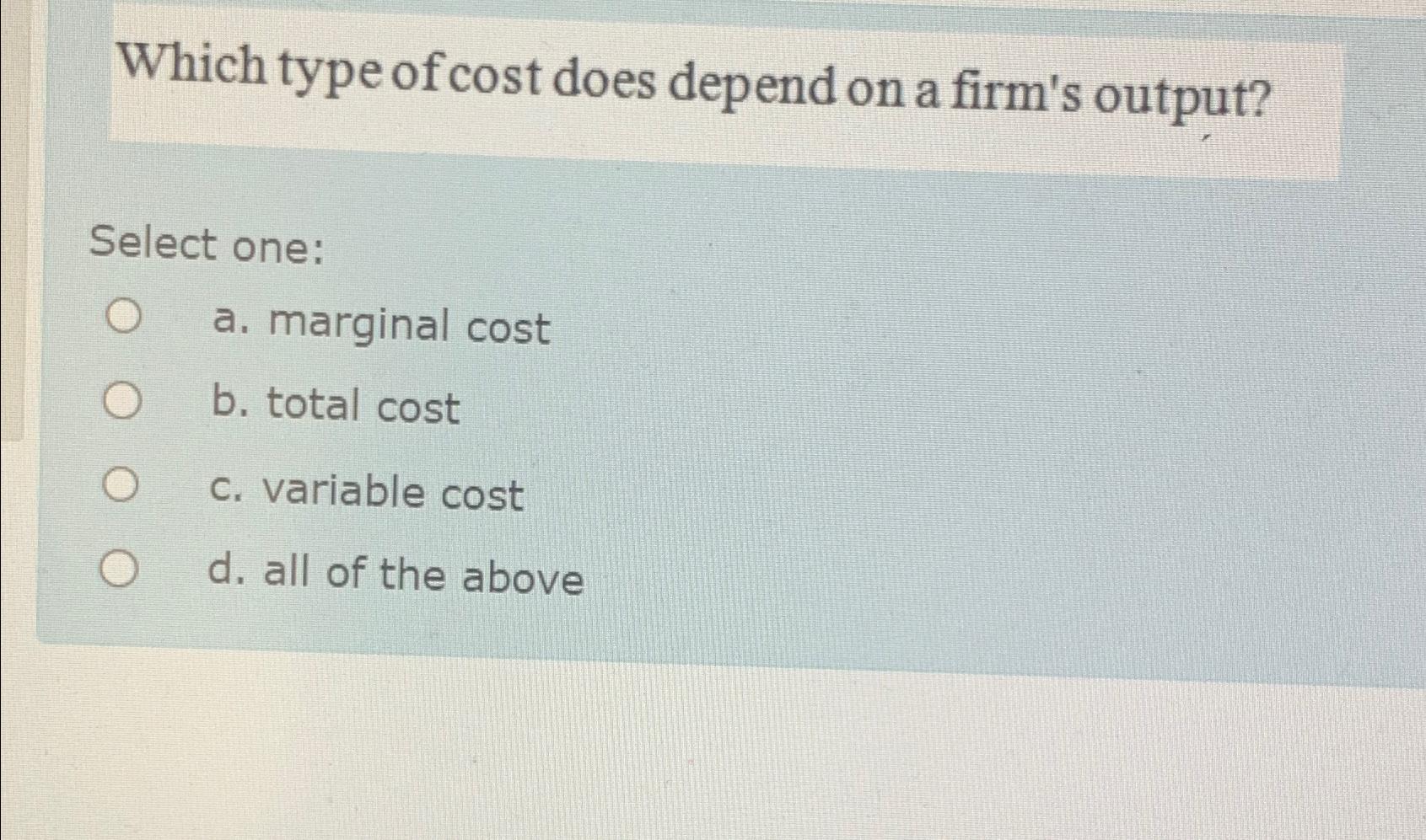 Solved Which type of cost does depend on a firm's | Chegg.com