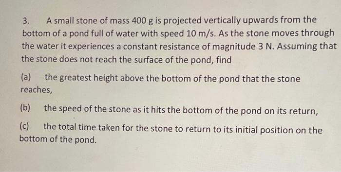 Solved 3. A small stone of mass 400 g is projected | Chegg.com