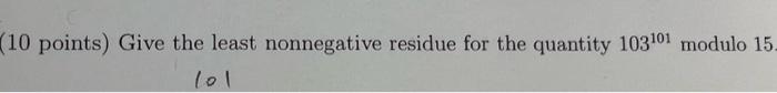 Solved (10 points) Give the least nonnegative residue for | Chegg.com