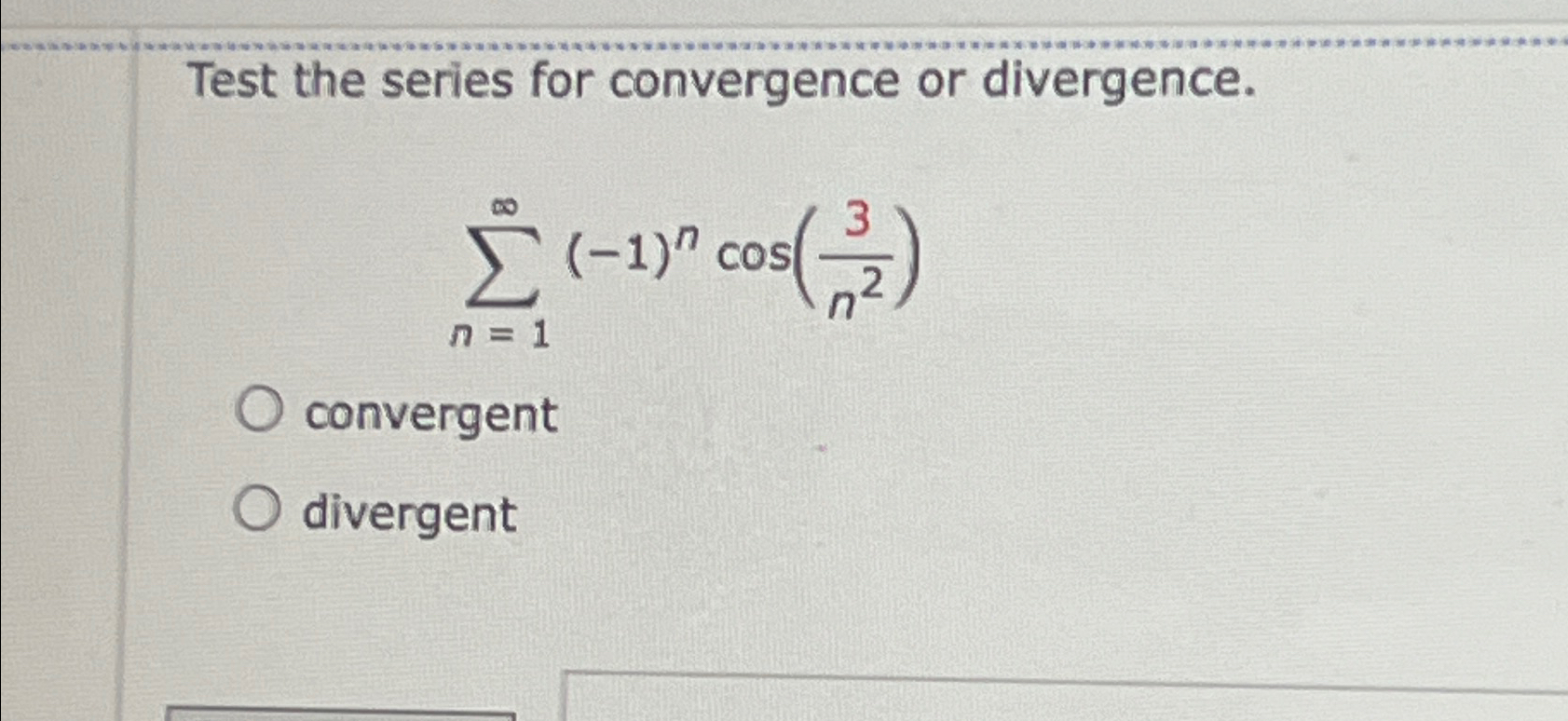 Solved Test the series for convergence or | Chegg.com