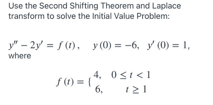Solved Use the Second Shifting Theorem and Laplace transform | Chegg.com