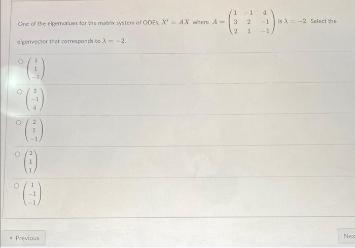 Solved One of the eigenvalues for the matrix system of ODEs, | Chegg.com