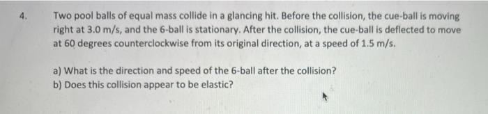 Solved Two pool balls of equal mass collide in a glancing | Chegg.com