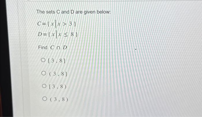 Solved The sets C and D are given below: C = {x|x > 3} D = { | Chegg.com