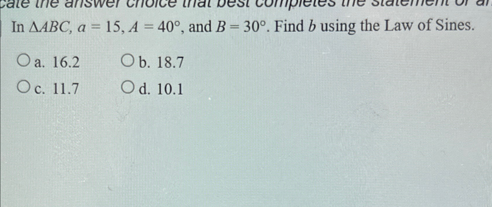 Solved In ????ABC,a=15,A=40°, ﻿and B=30°. ﻿Find b ﻿using the | Chegg.com