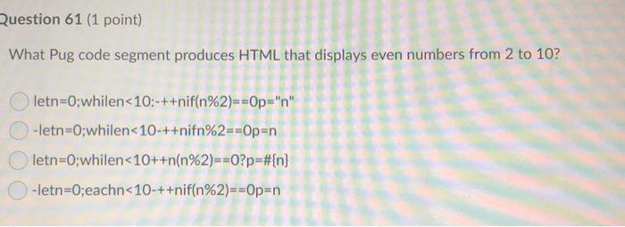 Solved Question 61 (1 point) What Pug code segment produces | Chegg.com