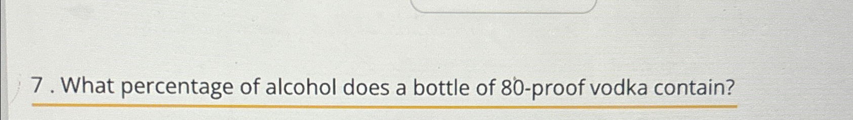 Solved What percentage of alcohol does a bottle of 80 -proof | Chegg.com