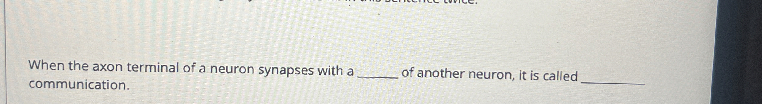 Solved When the axon terminal of a neuron synapses with | Chegg.com