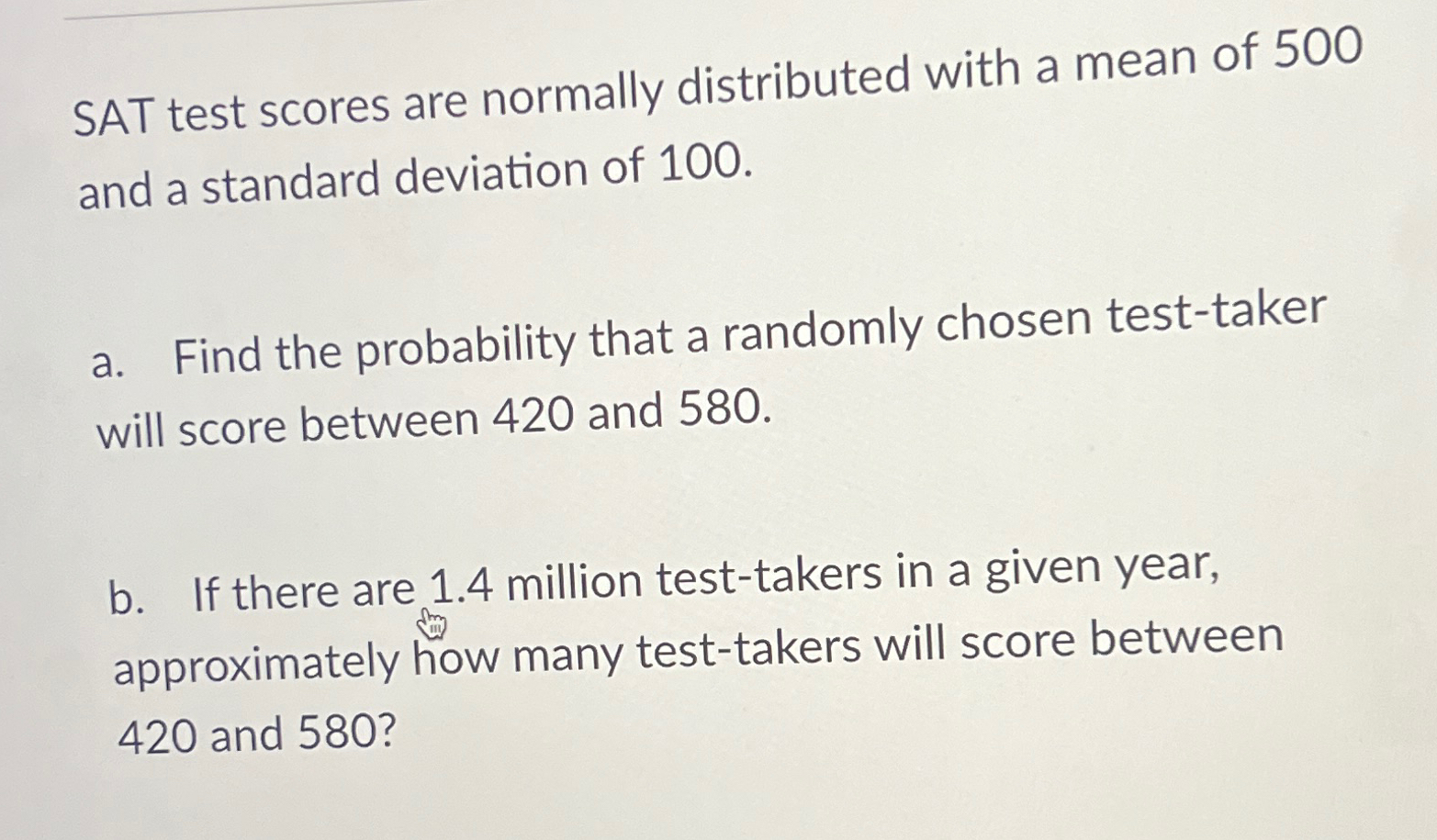 Solved SAT test scores are normally distributed with a mean | Chegg.com