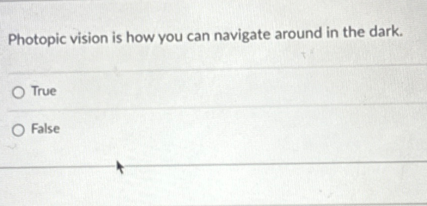 Solved Photopic vision is how you can navigate around in the | Chegg.com