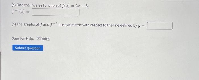 Solved (a) Find the inverse function of f(x)=2x−3. f−1(x)= | Chegg.com