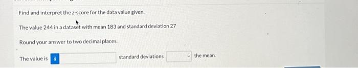 Solved Find and interpret the z-score for the data value | Chegg.com