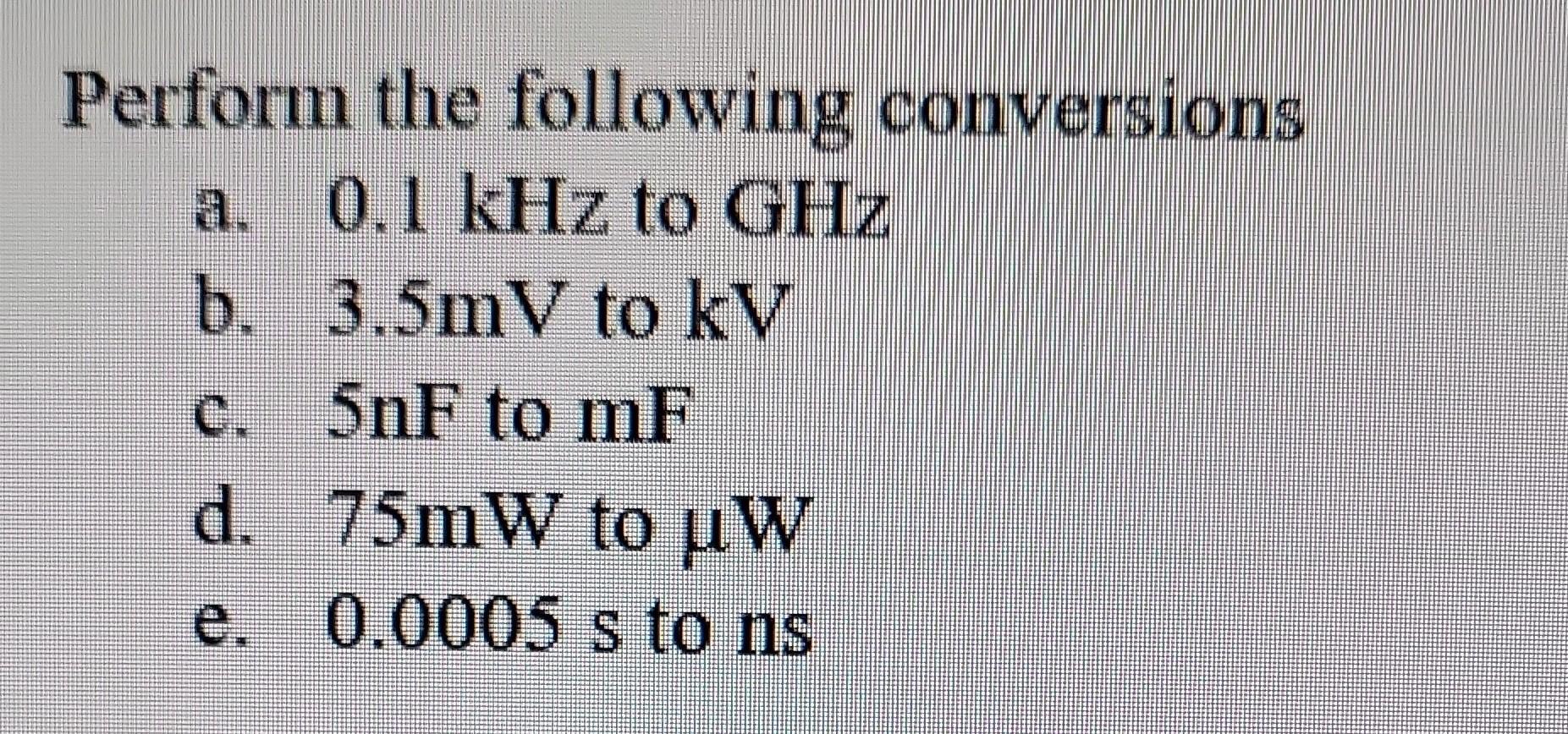 Solved Perform the following conversions a. 0.1kHz to GHz b. | Chegg.com